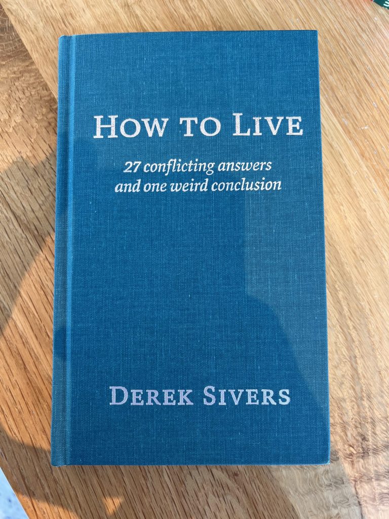 The Top Three Things I Learned from Reading How to Live by Derek Sivers • Cave Leadership ...